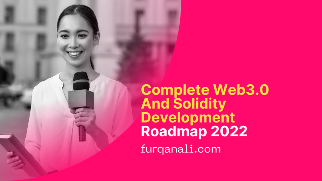 Complete Web3.0 And Solidity Development Roadmap 2022 | Furqan Ali Blogs
